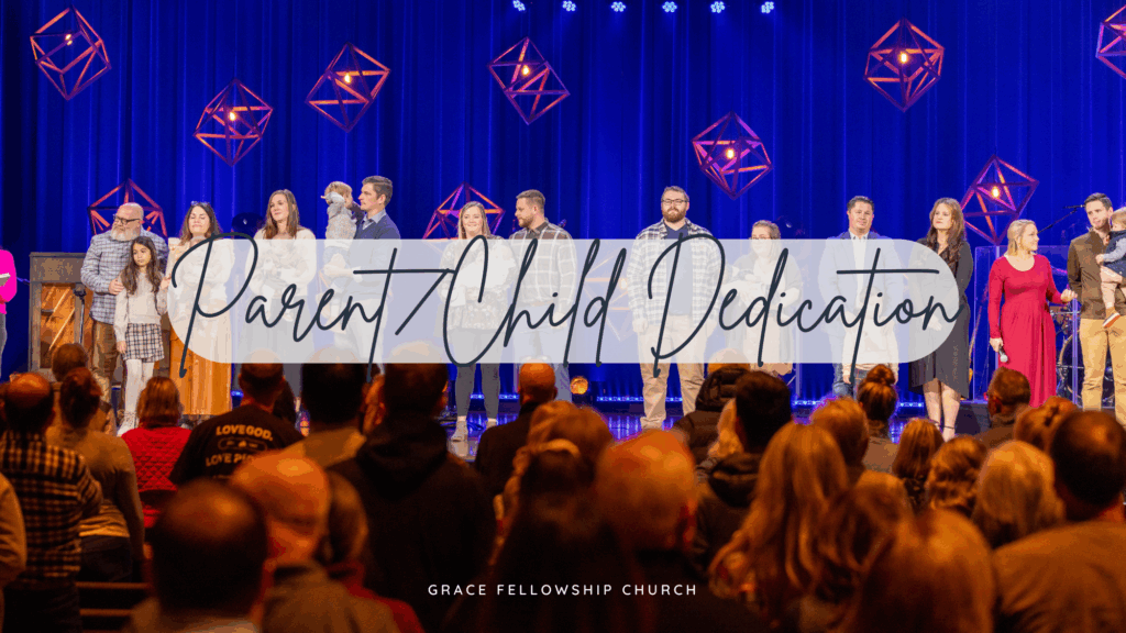 Spring Parent/Child Dedication - Grace Fellowship Church